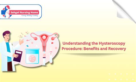 Understanding The Hysteroscopy Procedure Benefits And Recovery
