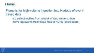 Hadoop File Formats And Data Ingestion Pptx