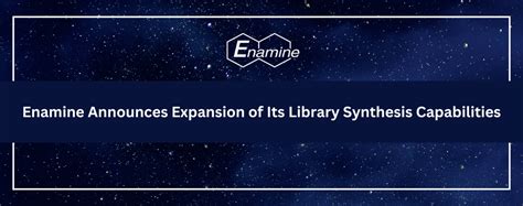 Enamine Announces Expansion Of Its Library Synthesis Capabilities Enamine