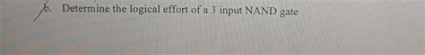 B Determine The Logical Effort Of A Input StudyX