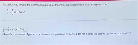 Solved Use An Identity To Write The Expression As A Single