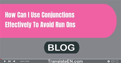How Can I Use Conjunctions Effectively To Avoid Run Ons