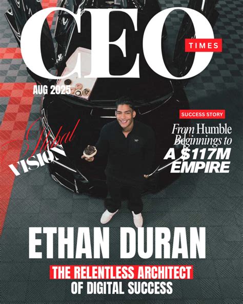 Ethan Duran The Relentless Architect Of Digital Success Ceo Times