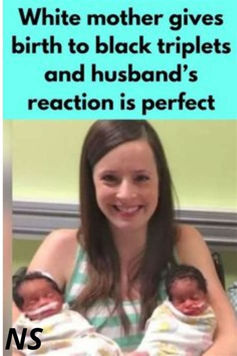 White Mother Gives Birth To Black Triplets And Husband S Reaction Is