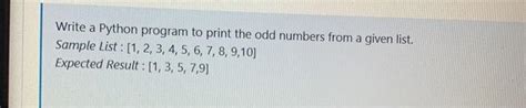 Solved Write A Python Program To Print The Odd Numbers From