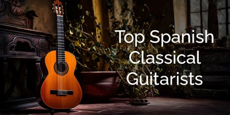 Who Are The Greatest Spanish Guitar Players