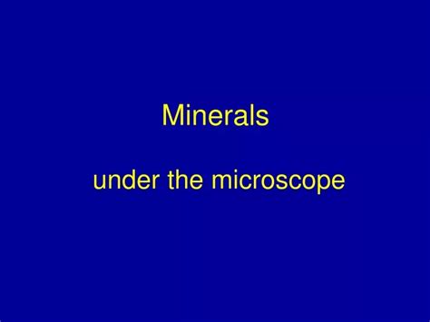 Ppt Exploring Minerals Under The Microscope Essential Varieties