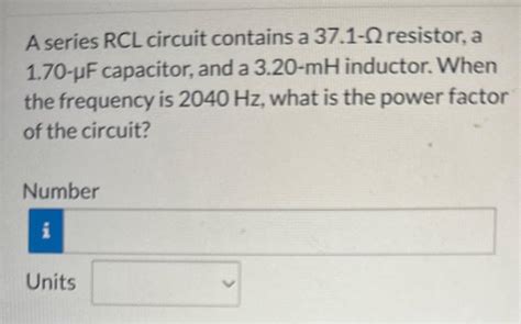 Solved A series RCL circuit contains a Ω resistor a Chegg