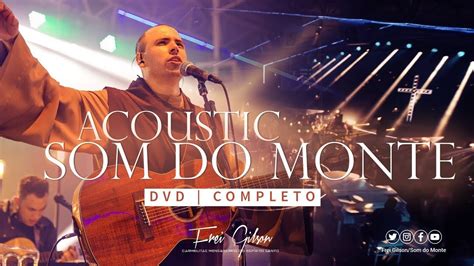 Frei Gilson Acoustic Som Do Monte Dvd Live Ao Vivo Youtube
