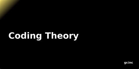 Coding Theory General Reasoning