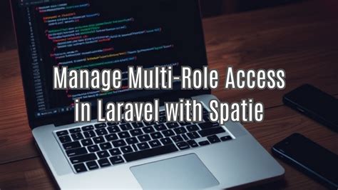 Implementing Multi Role User Access In Laravel Api With Spatie By