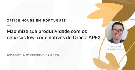 Paulo Augusto Künzel No Linkedin Orclapex Oracle Lowcode