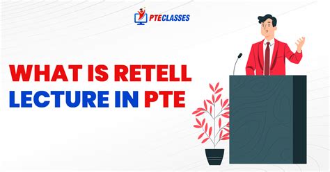 WHAT IS RETELL LECTURE IN PTE PTEClasses