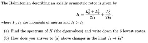 Solved The Halmitonian Describing An Axially Symmetric Rotor