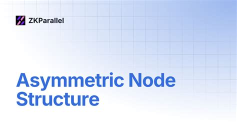 Asymmetric Node Structure Zkparallel