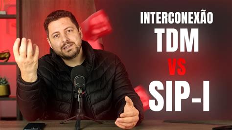 Interconexão Tdm Vs Sip I Tudo O Que Você Precisa Saber