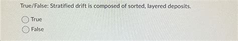 Solved Truefalse Stratified Drift Is Composed Of Sorted