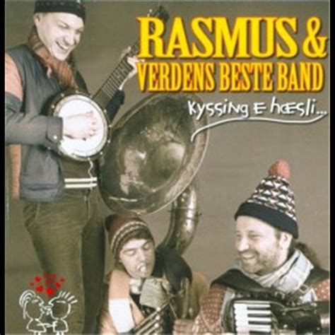 Kyssing E Hæsli Rasmus Og Verdens Beste Band