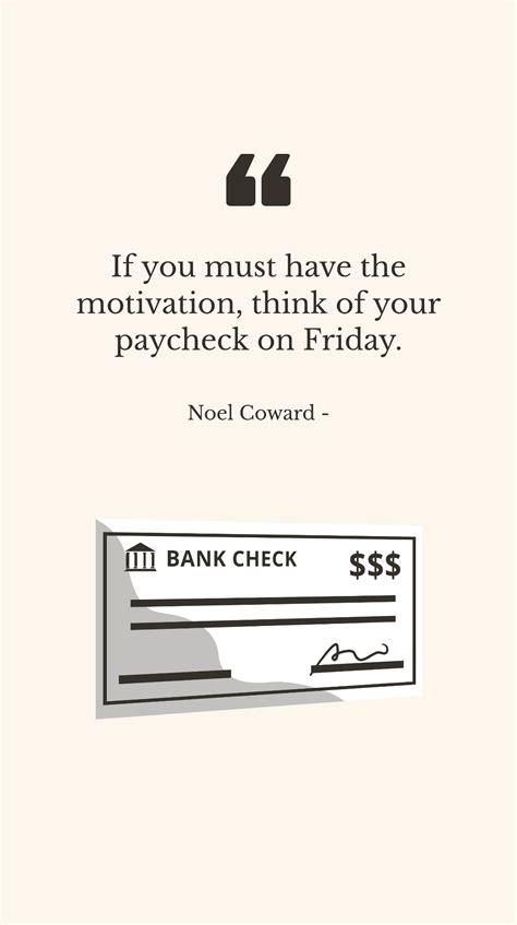 Noel Coward Motivation Think Of Your Paycheck Friday Quote Template