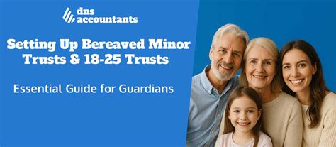Setting Up Bereaved Minor Trusts And 18 25 Trusts