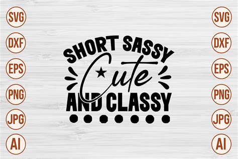 Short Sassy Cute And Classy Svg Graphic By Trendy Svg Gallery