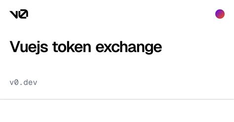 Vuejs Token Exchange V By Vercel