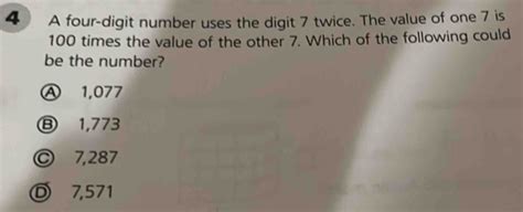 Solved 4 A Four Digit Number Uses The Digit 7 Twice The Value Of One