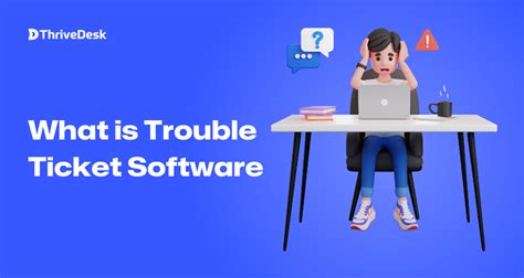 What Is Trouble Ticket Software A Complete Guide