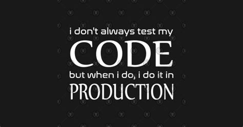I Don T Always Test My Code I Dont Always Test My Code Mug TeePublic