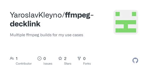 GitHub YaroslavKleyno Ffmpeg Decklink Multiple Ffmpeg Builds For My Use Cases