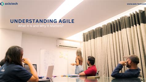 Understanding Agile What It Is And Why It Matters