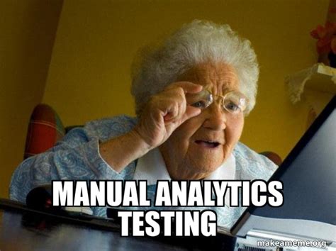 Manual Analytics Testing Internet Grandma Meme Generator