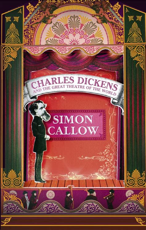 Charles Dickens And The Great Theatre Of The World Callow Simon