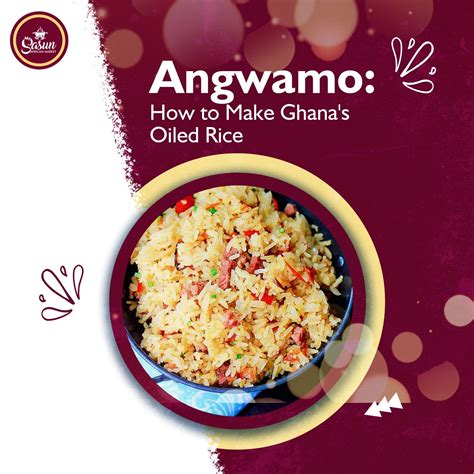 Angwamo How To Make Ghanas Oiled Rice My Sasun