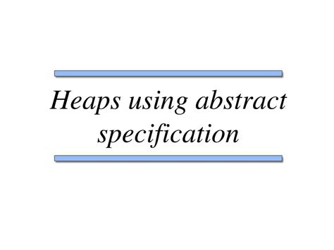 ppt heaps using abstract specification powerpoint presentation free download id 4064714