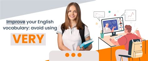 Improve Your English Vocabulary Avoid Using Very