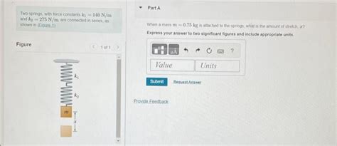 Solved Two Springs With Force Constants K1 140 N M And