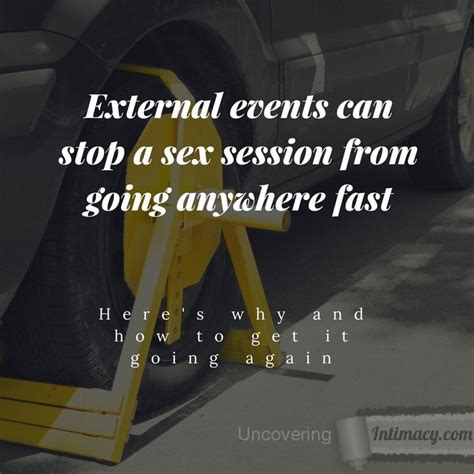 External Events Can Stop A Sex Session From Going Anywhere Uncovering Intimacy