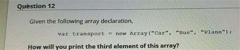 Solved Question 12 Given The Following Array Declaration