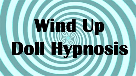 Wind Up Doll Hypnosis Youtube