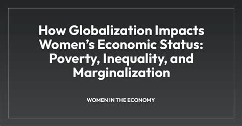How Globalization Impacts Womens Economic Status Poverty Inequality