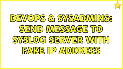 Devops And Sysadmins Send Message To Syslog Server With Fake Ip Address Youtube