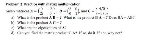 Solved Problem Practice With Matrix Multiplication Given Chegg Com