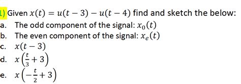 solved given x t u t−3 −u t−4 find and sketch the below