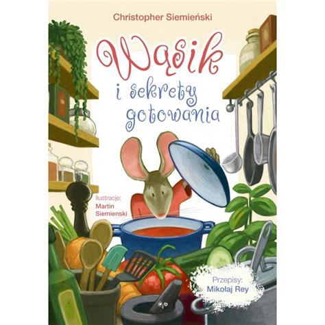 Wąsik I Sekrety Gotowania Siemieński Christopher Książka W Empik