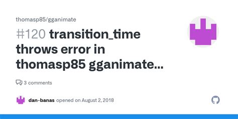 Transition Time Throws Error In Thomasp85 Gganimate Example · Issue 120 · Thomasp85 Gganimate