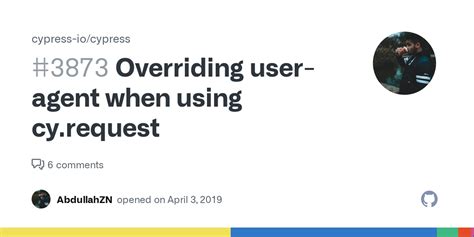 Overriding User Agent When Using Cyrequest · Issue 3873 · Cypress Io