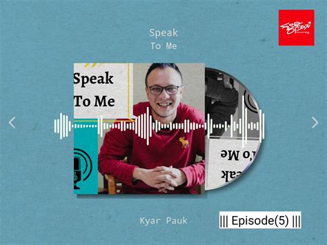 Speak To Me Kyar Pauk Episode 5 ကရင်နီပြည်နယ်က စစ်ဘေးရှောင်ဖခင