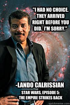 I Had No Choice They Arrived Right Before You Did Im Sorry Lando