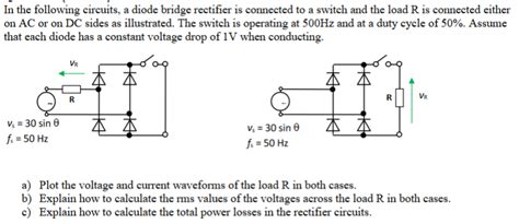 Solved In The Following Circuits A Diode Bridge Rectif